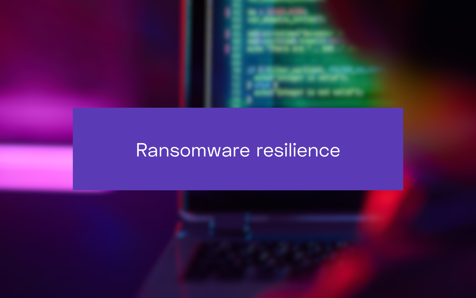 Let’s talk about ransomware resilience